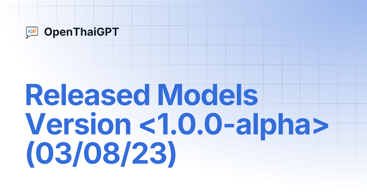 Released Models Version (03/08/23) | OpenThaiGPT