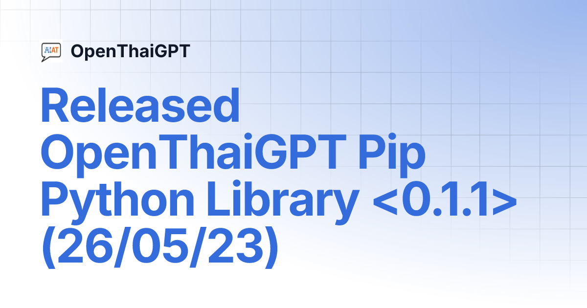 Released OpenThaiGPT Pip Python Library (26/05/23) | OpenThaiGPT